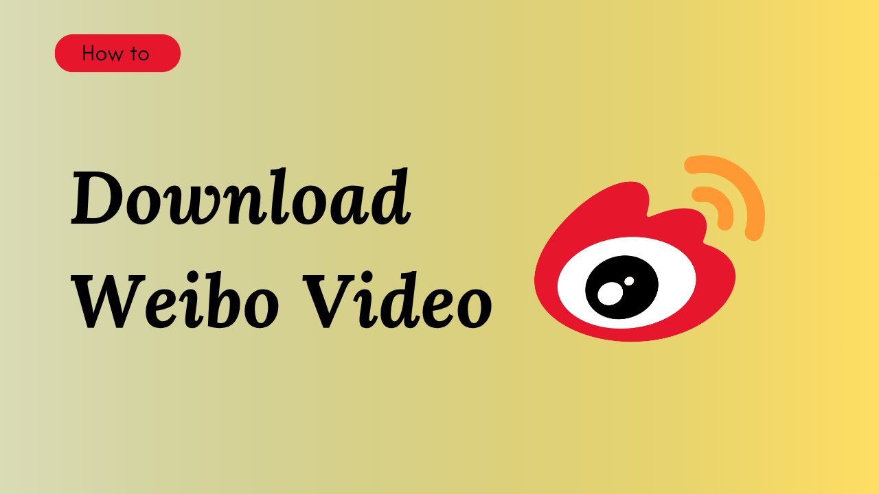 How to Download Weibo Videos in HD (No Watermark)