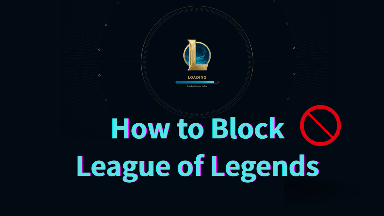 How to Block League of Legends on Computer or Router