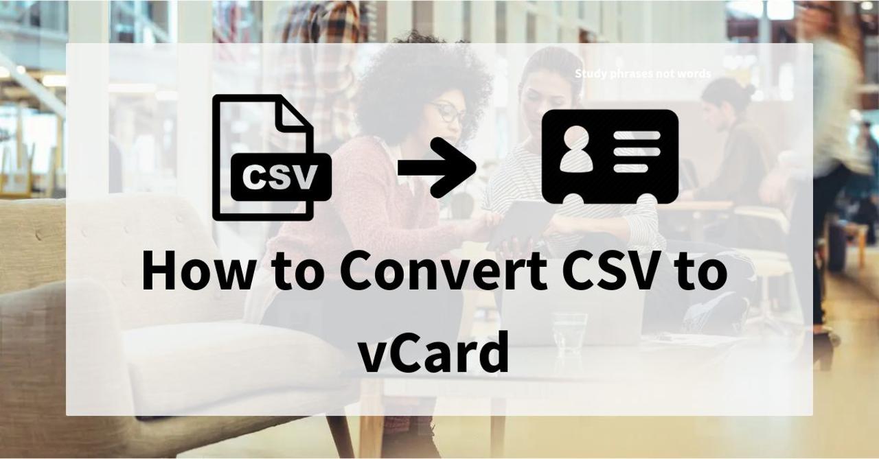How to Convert CSV to vCard on Mac, Windows & Online