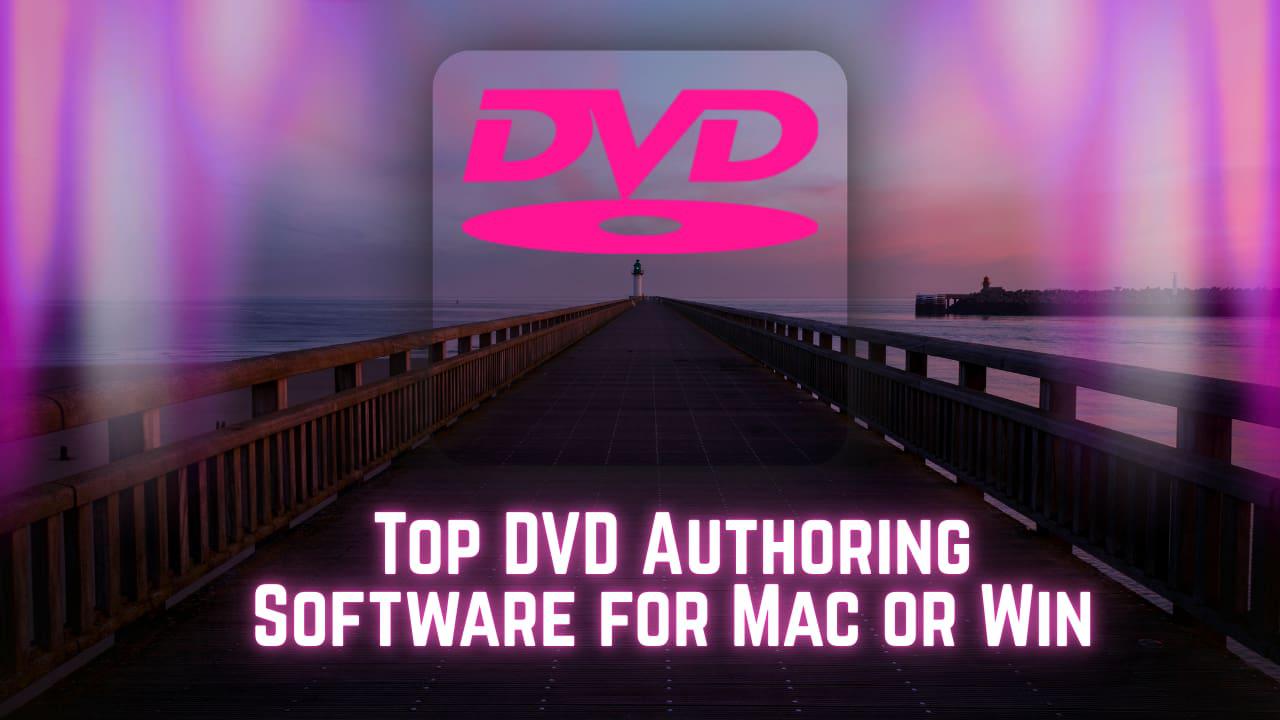 6 Best DVD Authoring Software for Mac/Windows (2026 Edition)