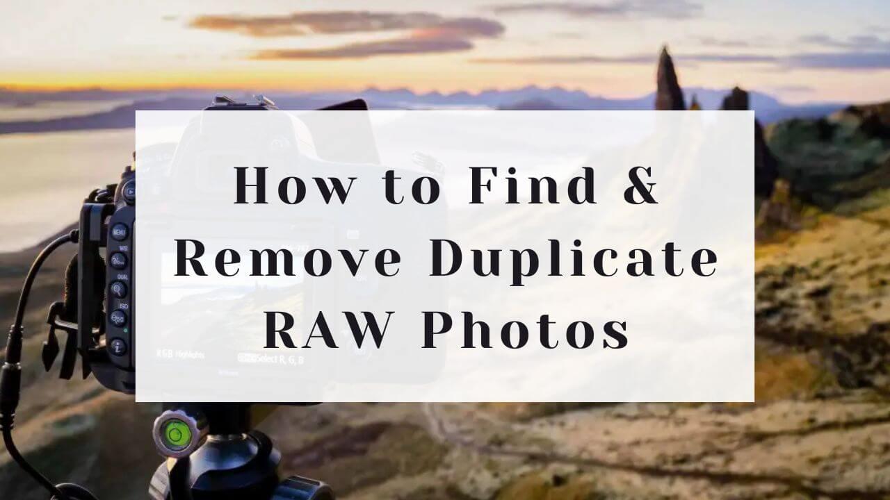 How to Find Duplicate RAW Images on Computer and Phone Quickly
