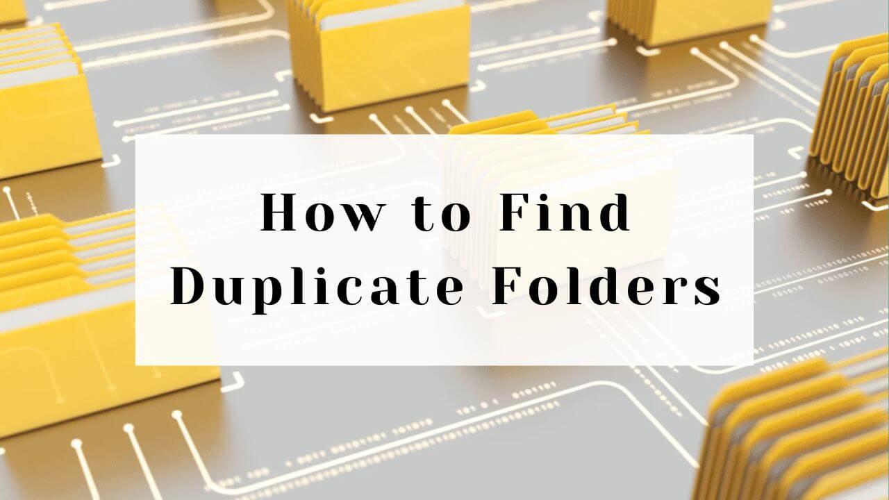 How to Use a Duplicate Folder Finder to Manage Duplicate Folders