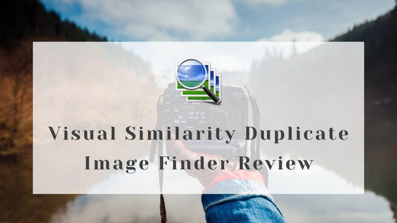 Visual Similarity Duplicate Image Finder Review: Things You Need to Know