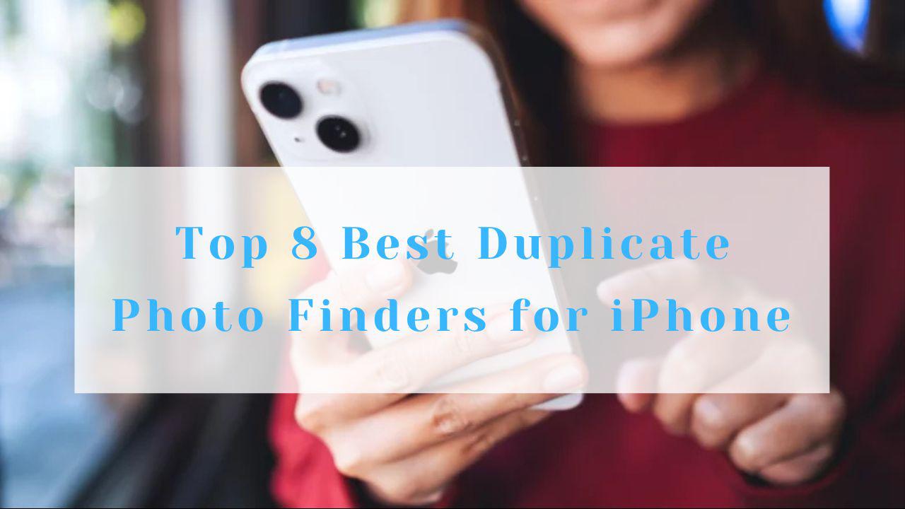 Top 8 Best Duplicate Photo Finder Tools for iPhone