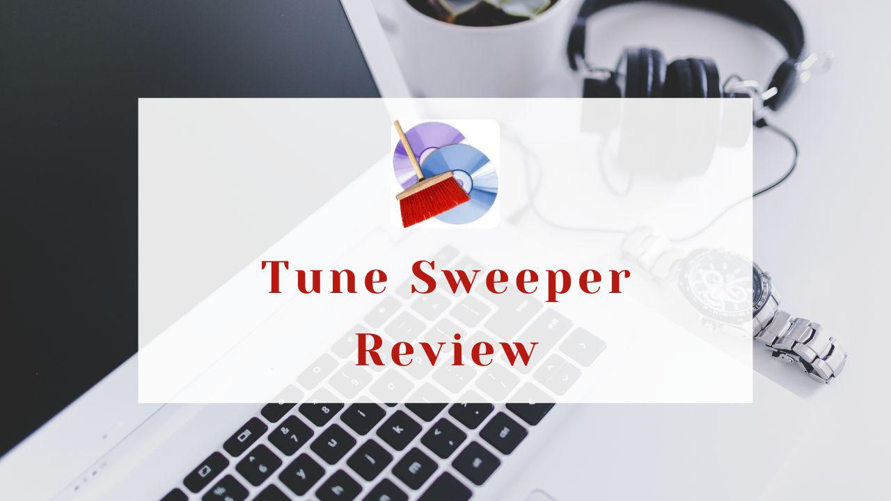 Tune Sweeper Review (Pros & Cons), Tutorial and Best Alternatives