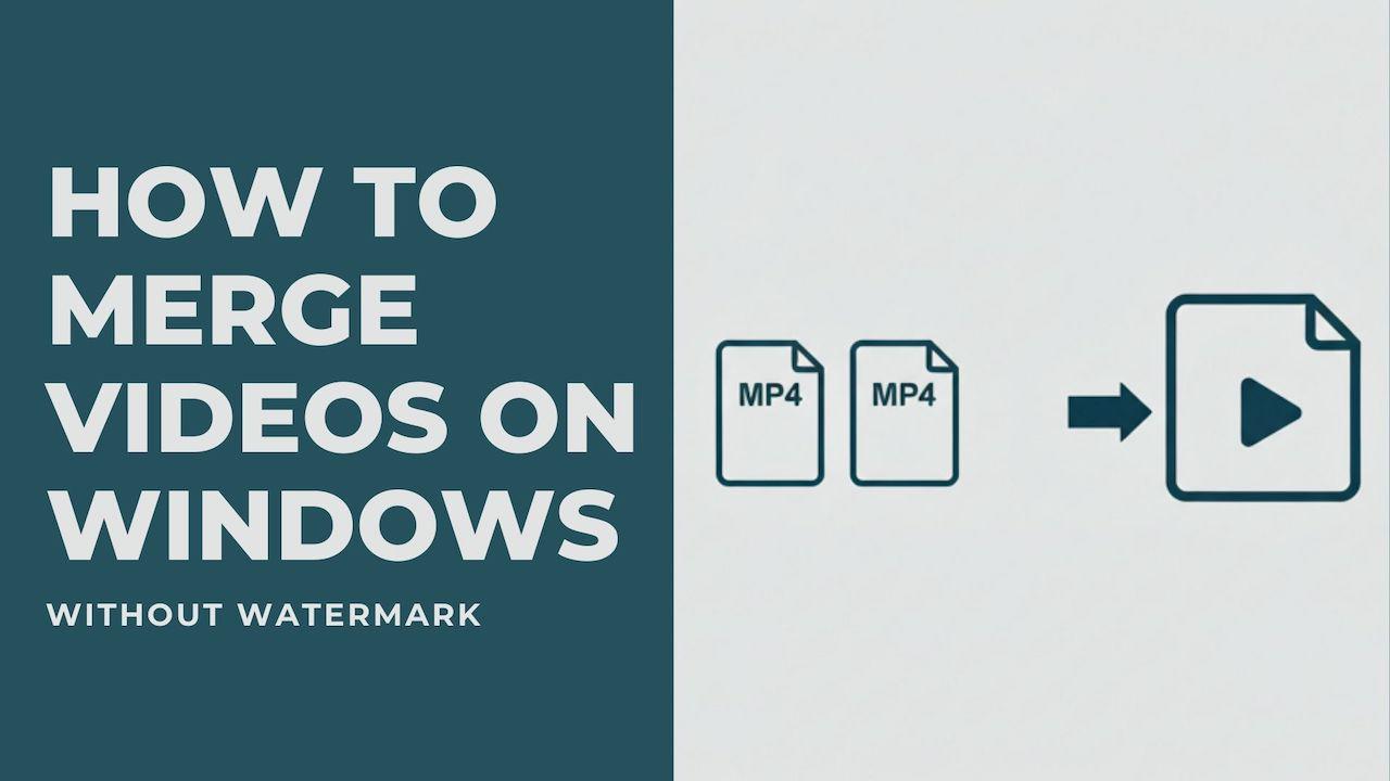 5 Easy Ways to Merge Videos on Windows 10 (No Watermark)