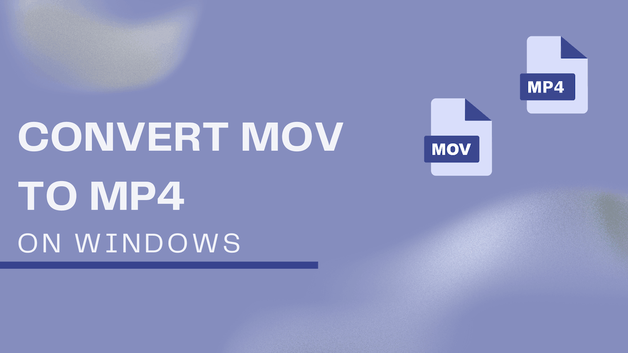 4 Ways to Convert MOV to MP4 on Windows 10/11 Quickly