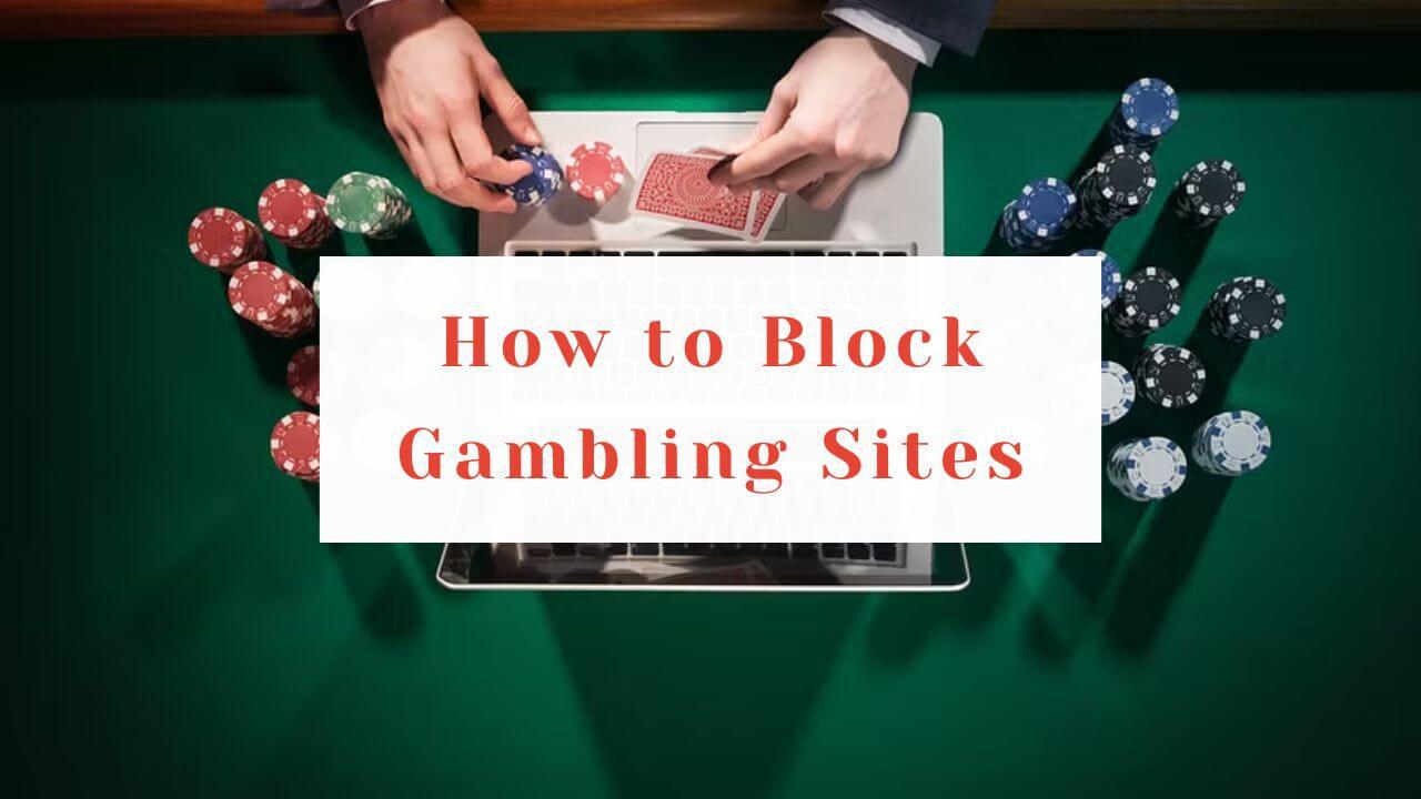 How to Block Gambling Sites on Mac, Windows, iPhone and Android